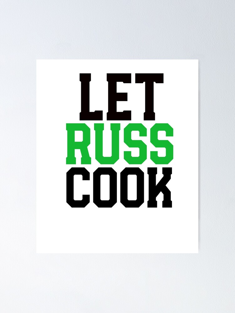 "Let russ cook" Poster by ismailalrawi | Redbubble