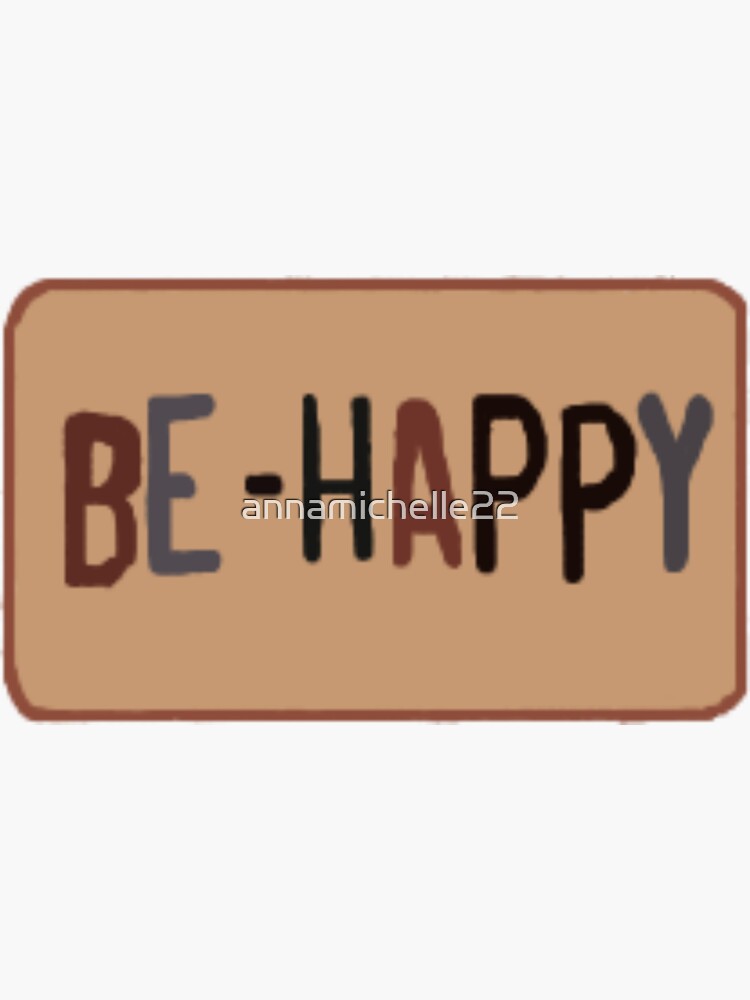 "be happy sticker" Sticker by annamichelle22 | Redbubble