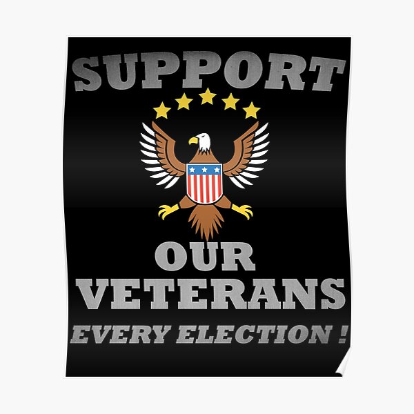 "Support Our Veterans Every Election!" Poster for Sale by FunThingstoDo ...