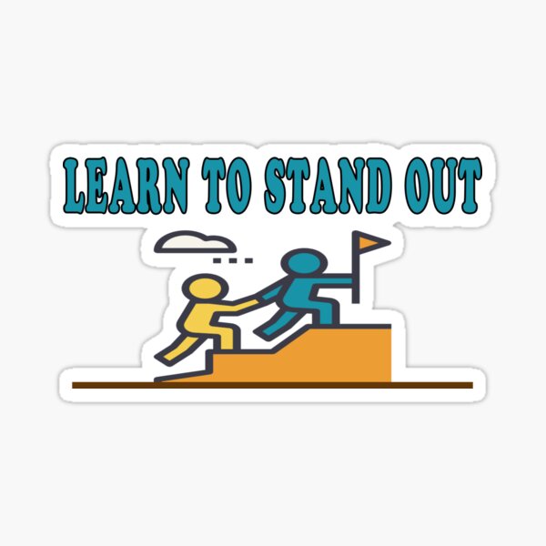 "Learn To Stand Out" Sticker for Sale by majeed10 | Redbubble