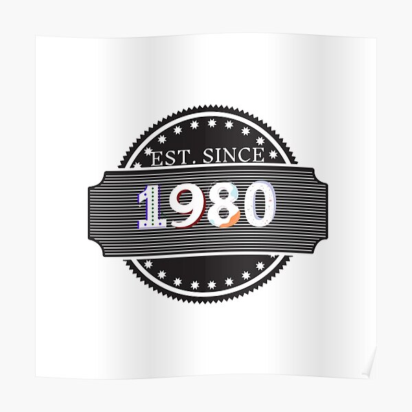 "Established since 1980" Poster by designlee | Redbubble