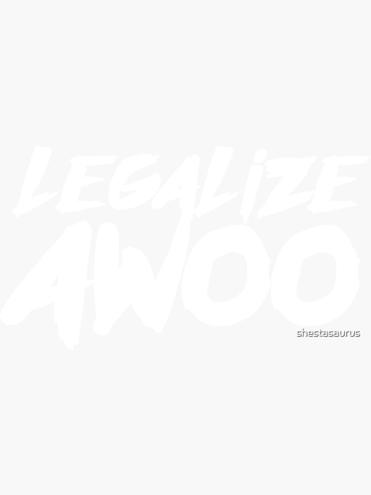 "Legalize Awoo (white)" Sticker for Sale by shestasaurus | Redbubble
