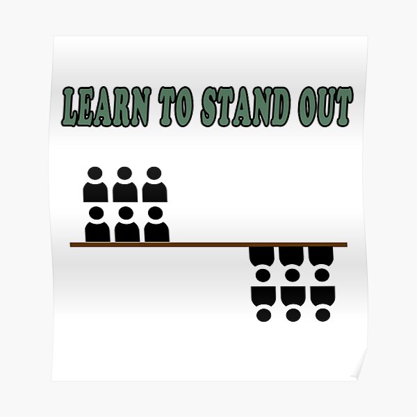 "Learn To Stand Out" Poster for Sale by majeed10 | Redbubble