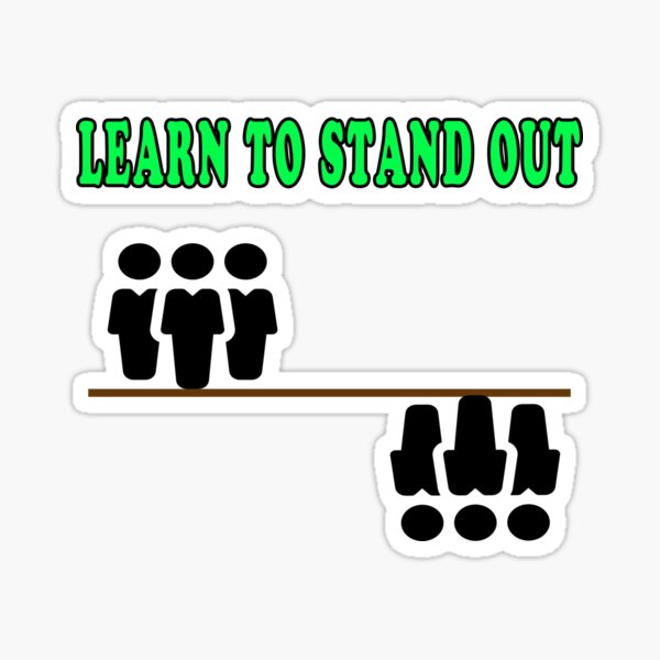 "Learn To Stand Out" Sticker for Sale by majeed10 | Redbubble
