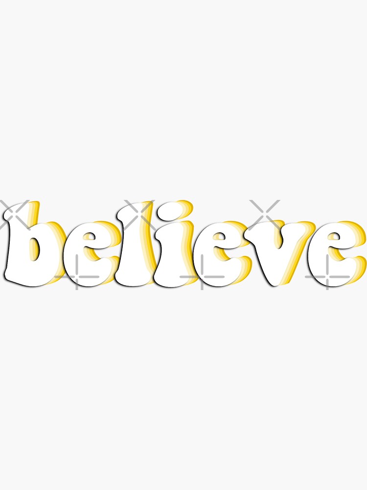 "Believe Sticker " Sticker by shullstickers | Redbubble