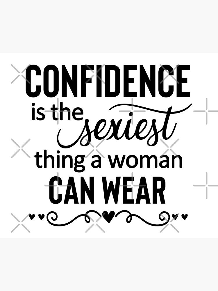 Confidence Is The Sexiest Thing A Woman Can Wear Poster By