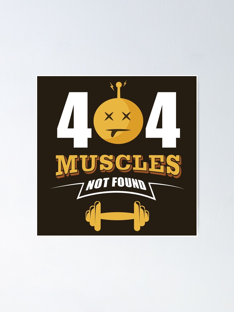 "Muscles not found - funny body building design" Poster for Sale by ...