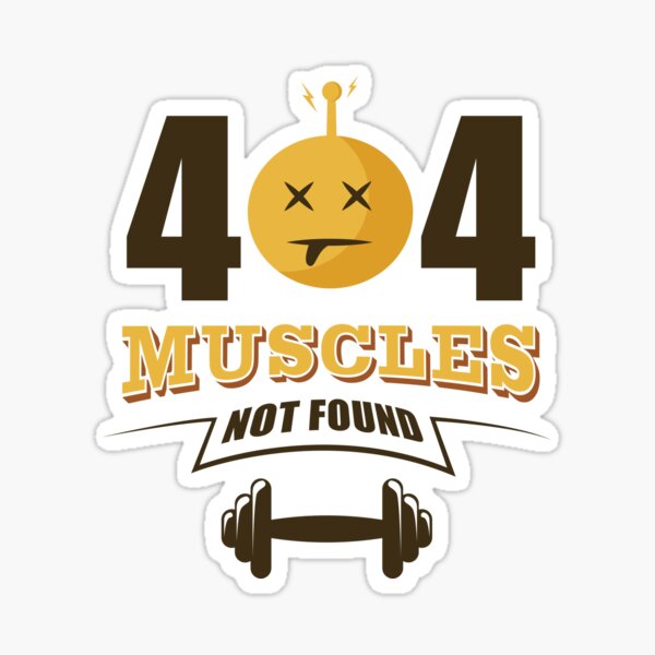 "Muscles not found - funny body building design" Sticker for Sale by ...