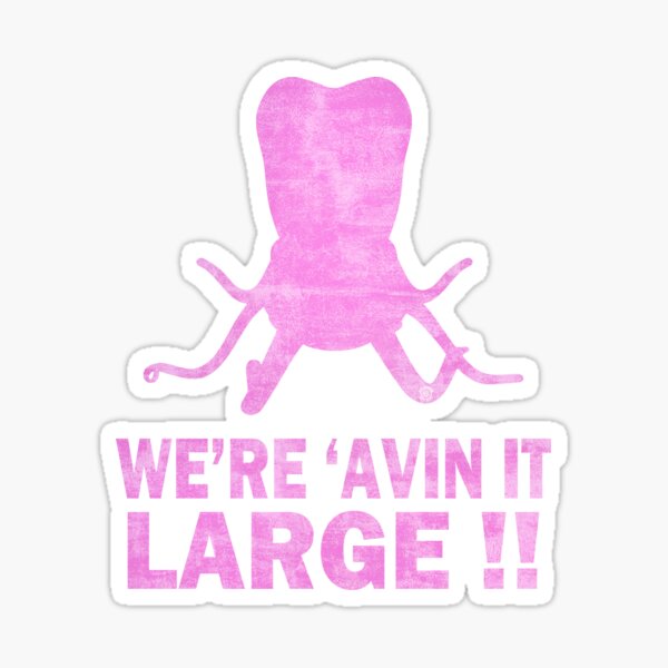 "Avin It Large-oosh" Sticker for Sale by eyevoodoo | Redbubble
