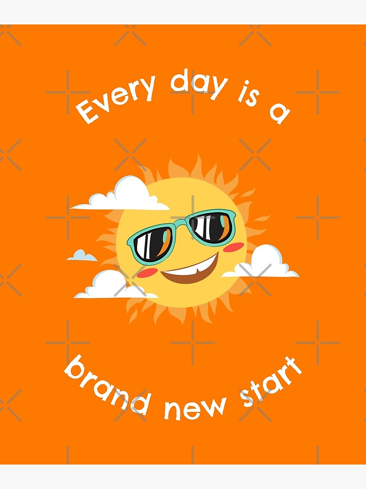 "Every day is a brand new start" Poster by positivemessage | Redbubble