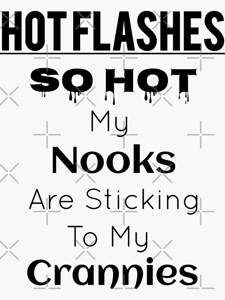 "Hot Flashes Funny Saying Women Sarcastic Meme Gifts" Sticker for Sale ...