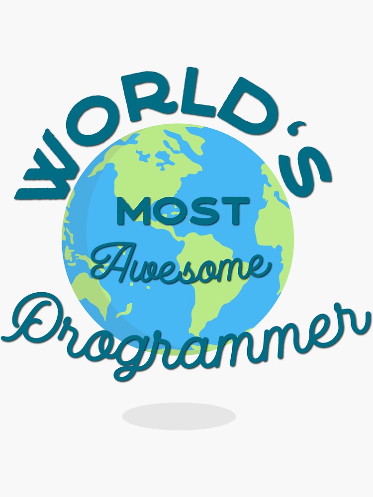 "World's Most Awesome PROGRAMMER" Sticker by tuquibraun | Redbubble