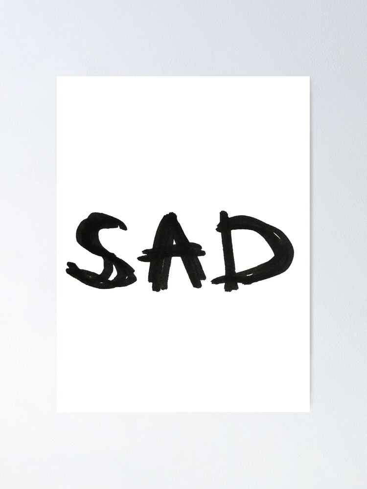 "Sad" Poster for Sale by Zoeja | Redbubble