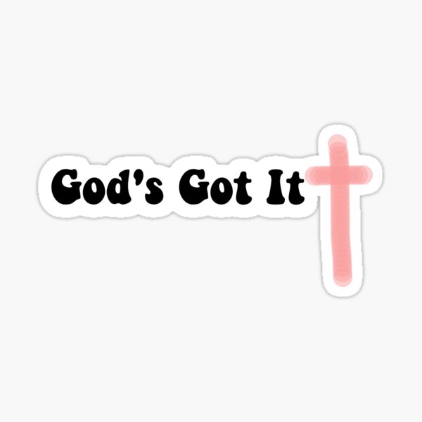 "God's got it sticker" Sticker for Sale by stickersbymadie | Redbubble