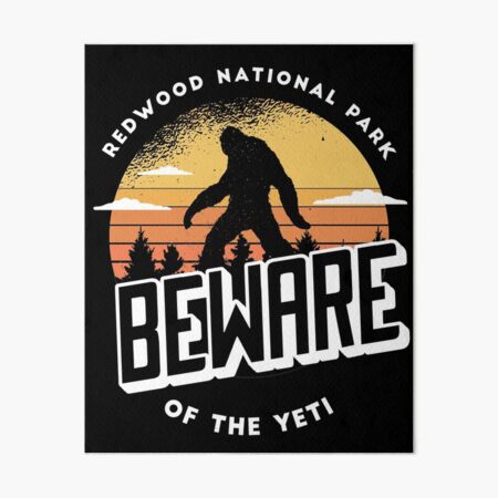 "Beware of the Redwood National Park Yeti" Art Board Print by ...