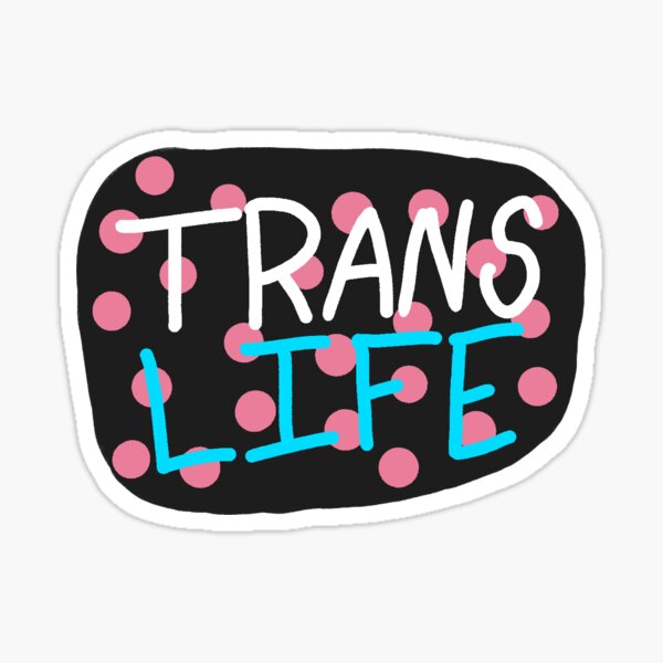"Trans Life" Sticker by theconfusionest | Redbubble