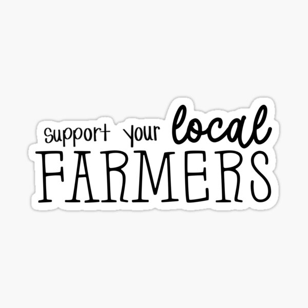 "support local farmers!!" Sticker for Sale by sammyjeanmontag | Redbubble