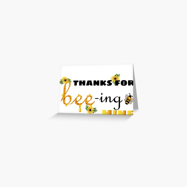 "Thanks For Beeing Mine, Bee Quotes" Greeting Card for Sale by ...