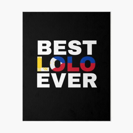 "Best Lolo Ever Philippines Filipino Grandpa" Art Board Print by ...
