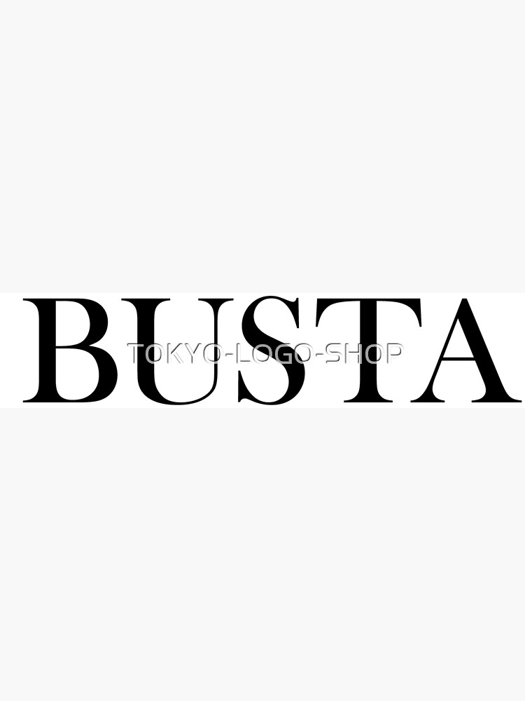 "BUSTA" Poster for Sale by TOKYO-LOGO-SHOP | Redbubble