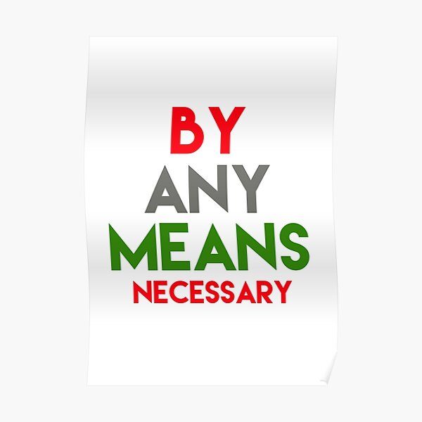 By Any Means Necessary Posters | Redbubble