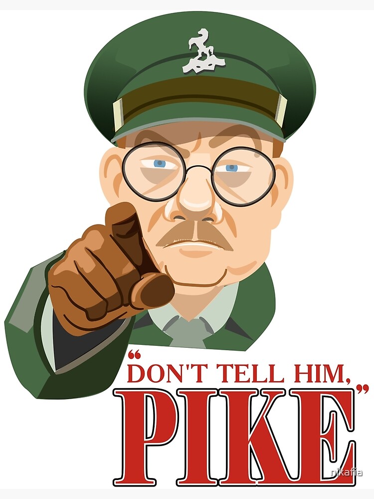 "Dad's Army Don't Tell Him, Pike" Greeting Card for Sale by nikafia ...