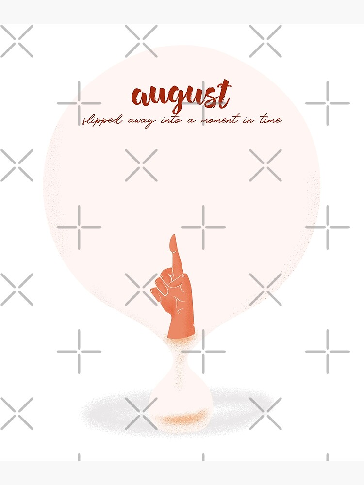 "august slipping away..." Poster by Daylighta23 | Redbubble