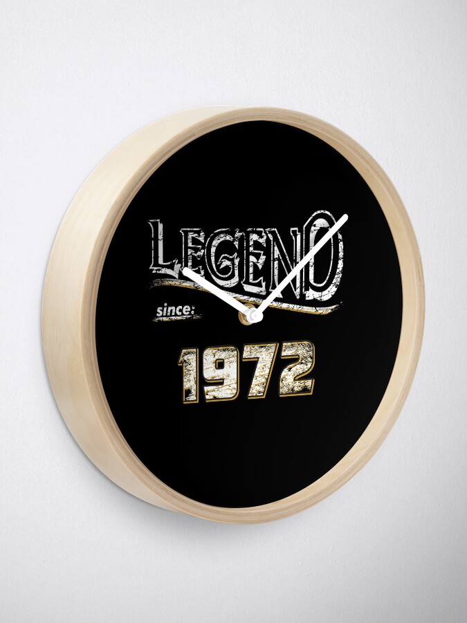 Legend Since 1972 Legend Since 1972 Legendary Since 1972 Clock