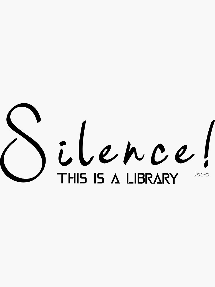 "Silence! This is a Library. Written in cursive Black" Sticker for Sale ...