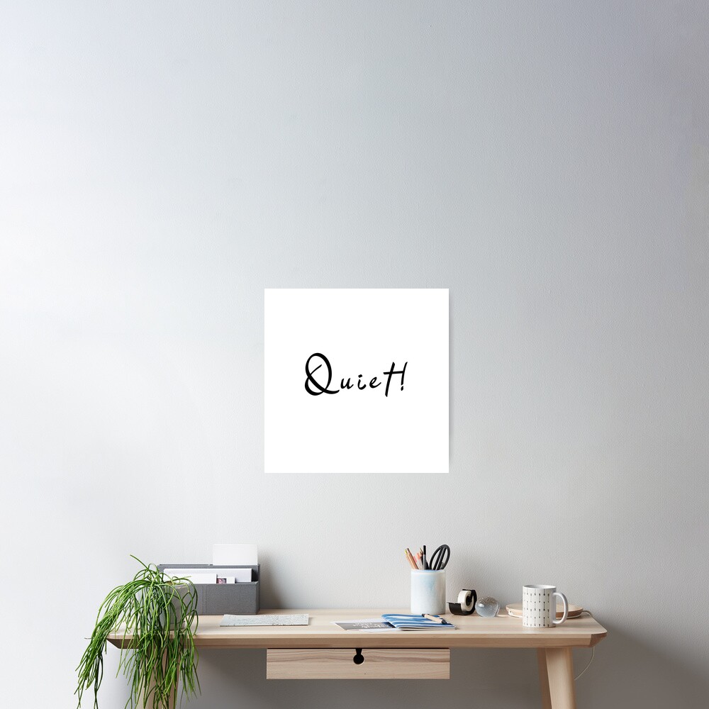 "Quiet! Written in cursive Black" Poster by Joe-s | Redbubble