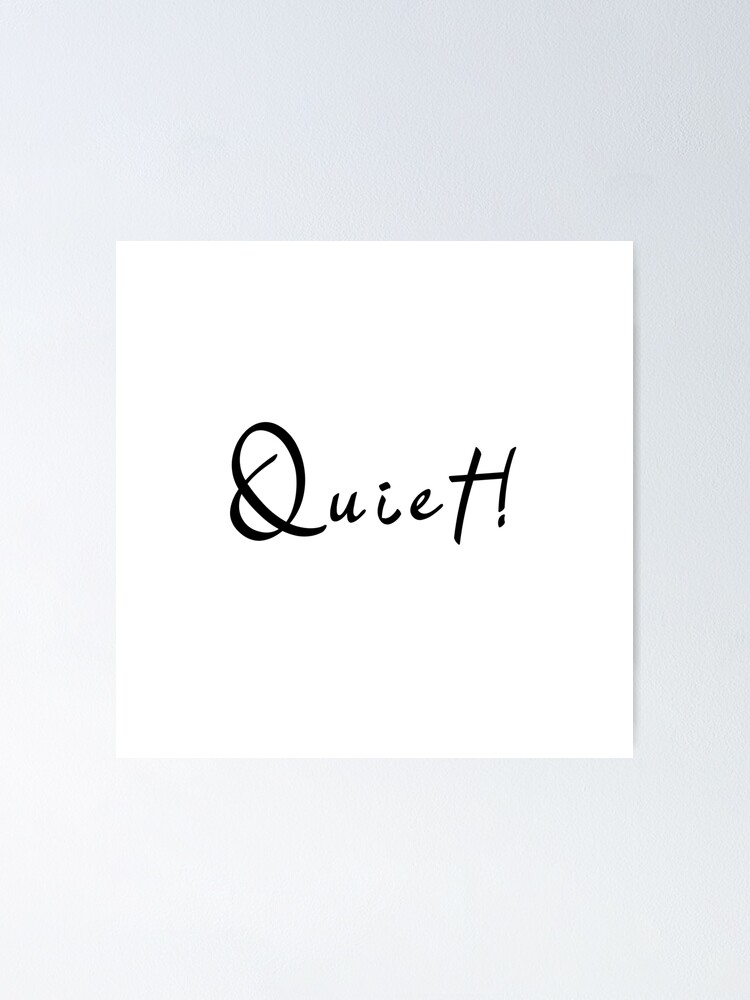 "Quiet! Written in cursive Black" Poster by Joe-s | Redbubble