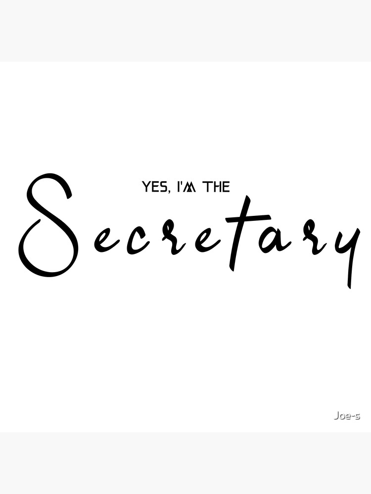 "Yes, I'm the Secretary. Written in cursive Black - Customizable ...