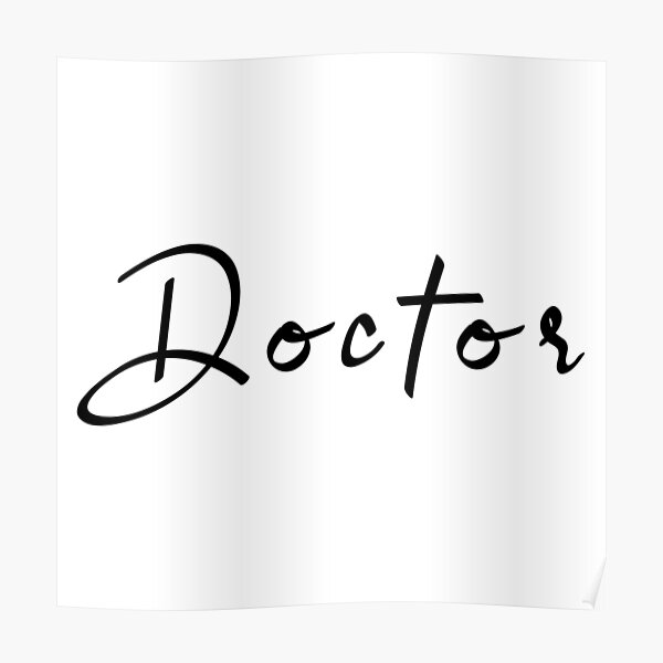 "Doctor. Written in cursive Black - Customizable " Poster for Sale by ...