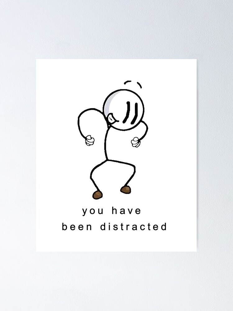 "You have been distracted - Henry Stickmin" Poster for Sale by ...