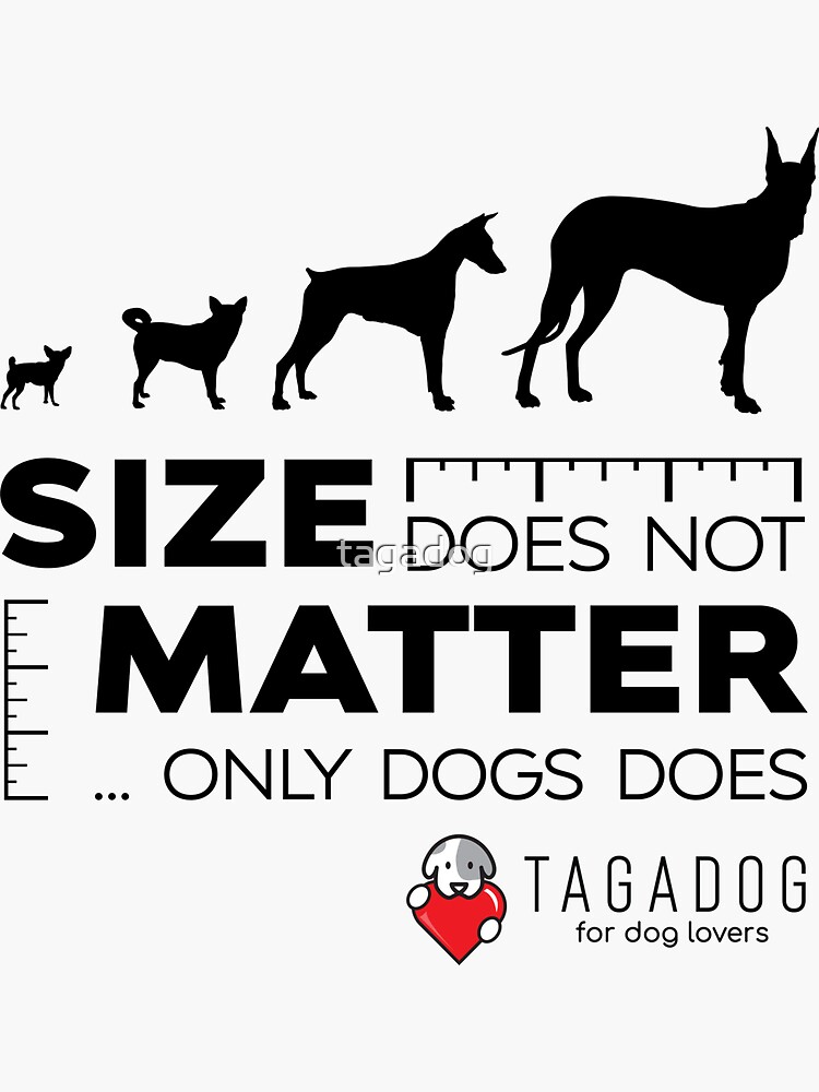 "Size Matters - Size does not matter with dogs | TAGADOG" Sticker by ...
