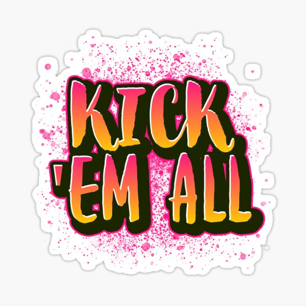 "Kick 'em all" Sticker by Anelda | Redbubble