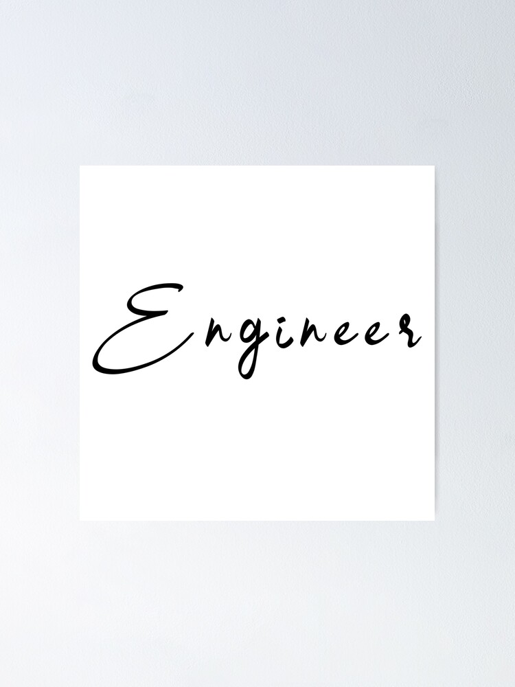 "Engineer. Written in Cursive Black - Customizable " Poster by Joe-s ...
