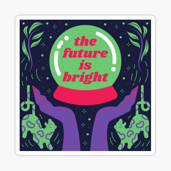"the future is bright" Sticker for Sale by hshalawi | Redbubble
