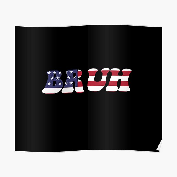 "Bruh Flag - Bro American Flag" Poster for Sale by tinypurpleland | Redbubble