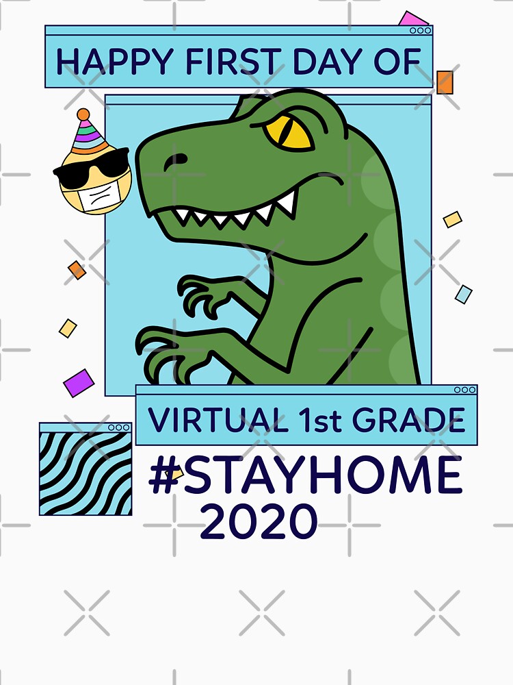 "Happy First Day Of Virtual First Grade" T-shirt by BodyPositive99 ...