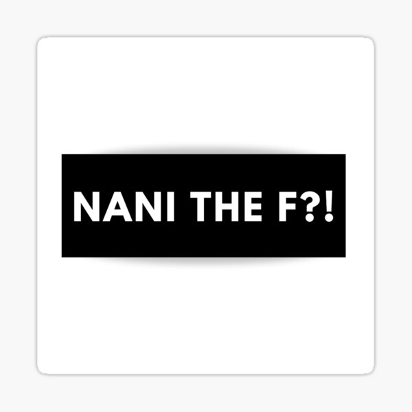 "NANI THE F?! Mask. WHAT THE F?!" Sticker for Sale by BrightAwesome ...