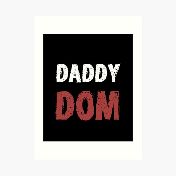 "DDLG Dom Daddy Dominant BDSM Fetish Master Dom Sub" Art Print by ...