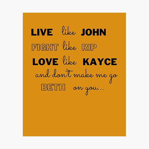 Act Like Beth Dutton Dont Make Me Go Photographic Prints | Redbubble