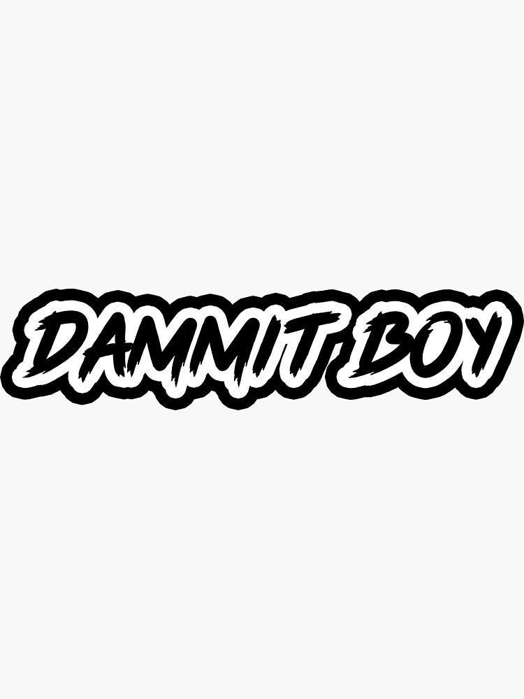 "DAMMIT BOY" Sticker for Sale by AlxD1ndOnly | Redbubble
