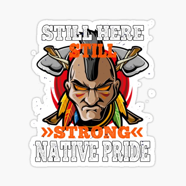 "Still Here Still Strong Native American" Sticker for Sale by yourmix ...