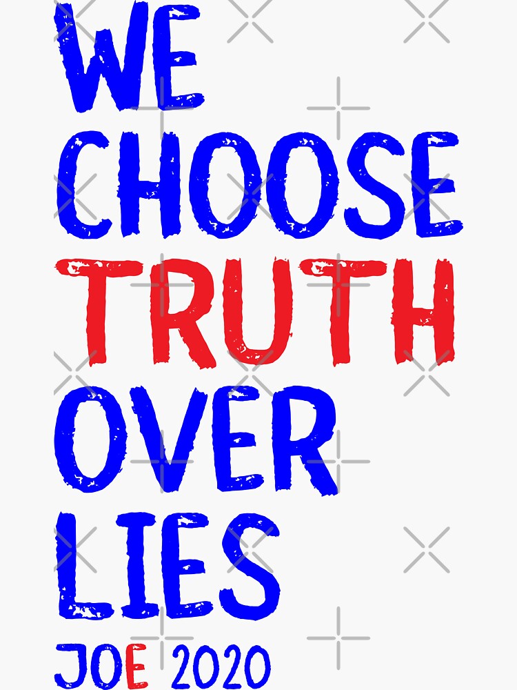 "We choose truth over lies Joe 2020 " Sticker by outhmanerkibi | Redbubble