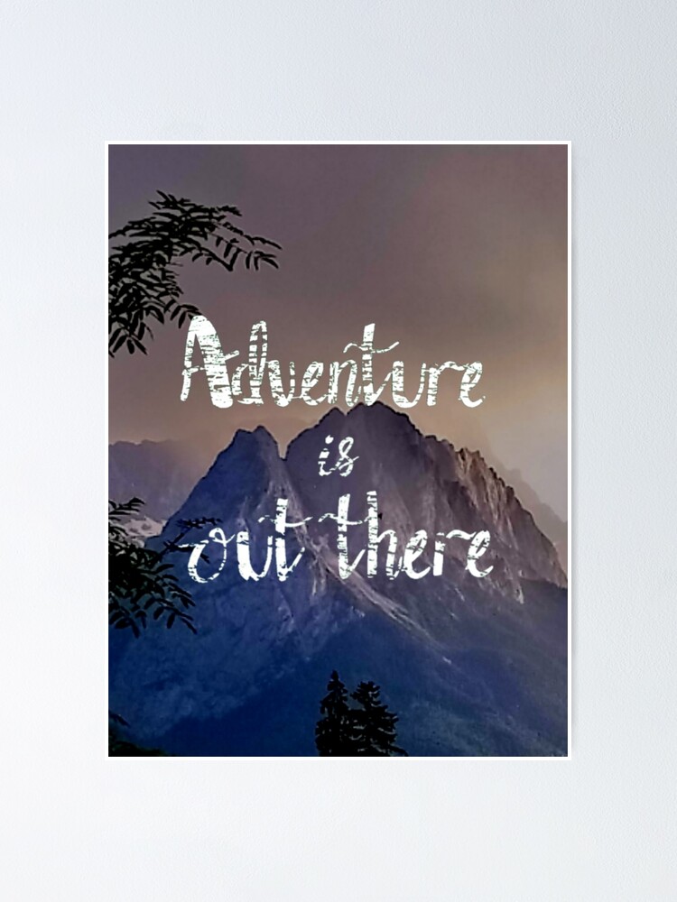 "Adventure is Out There" Poster for Sale by emDesign123 | Redbubble