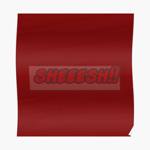 Sheesh Posters | Redbubble