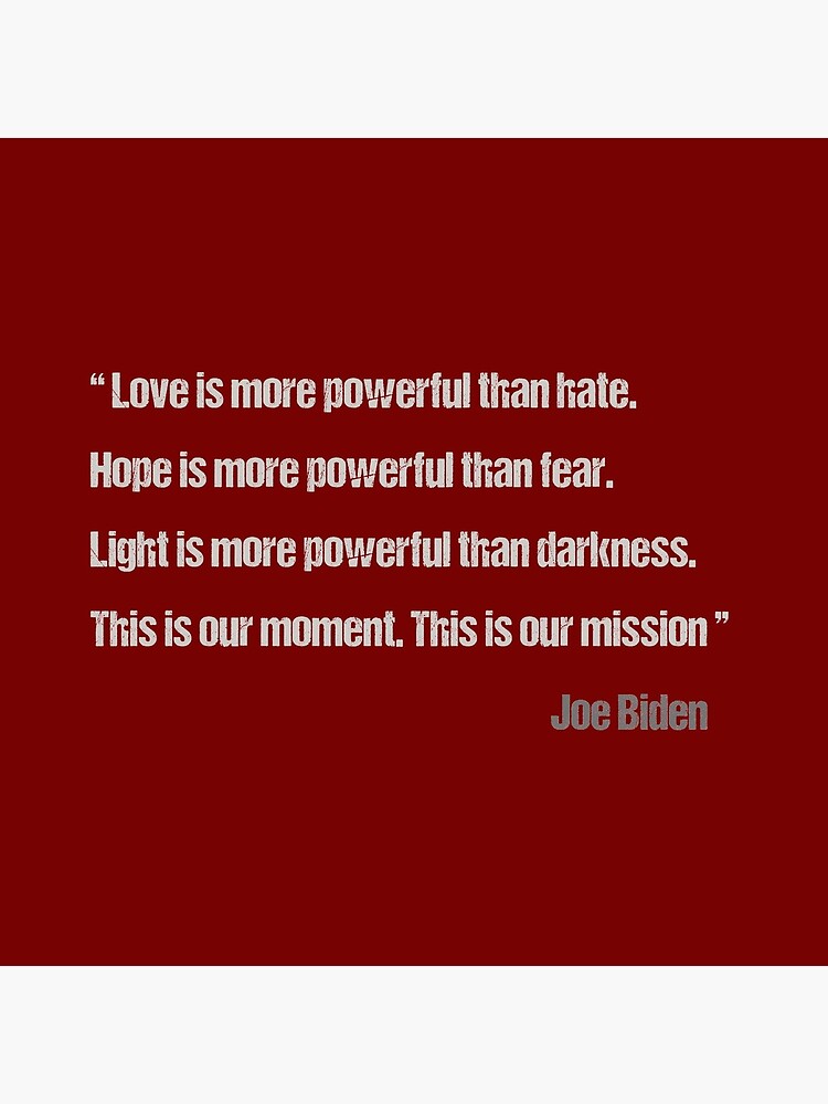 "Love is more powerful than hate. Hope is more powerful than fear. Light is more powerful than ...