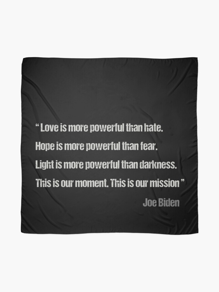 "Love is more powerful than hate. Hope is more powerful than fear. Light is more powerful than ...